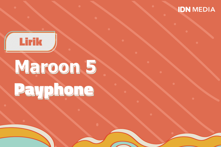 Lirik Lagu Payphone Maroon 5 dan Maknanya | IDN Times