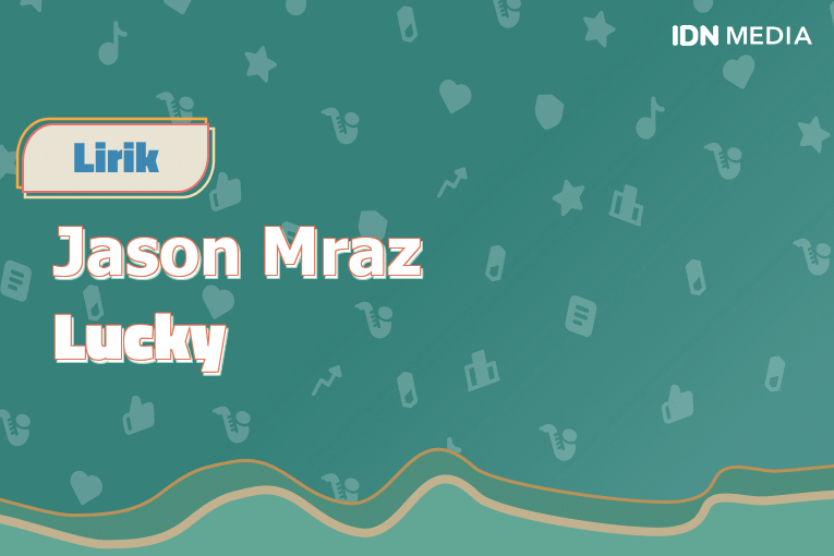 Lirik Lagu Lucky Jason Mraz dan Maknanya | IDN Times
